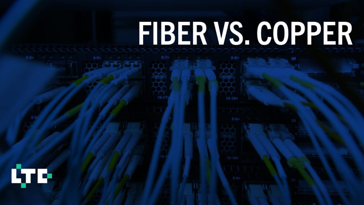 Fiber vs. Copper – Which one is better? - LTC Technology Systems