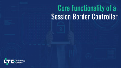 Core Functionality of a Session Border Controller | LTC Technology Systems